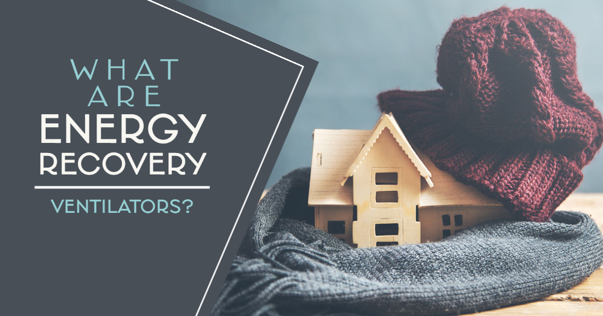 What Are Energy Recovery Ventilators