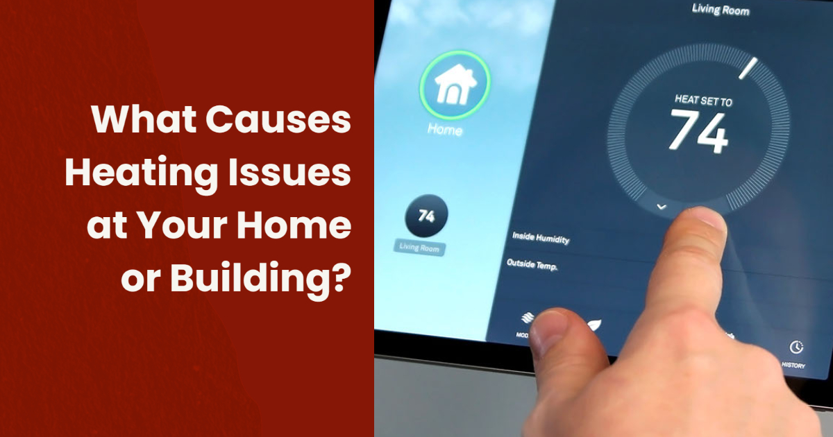 What Causes Heating Issues At Your Home Or Building what-causes-heating-issues-at-your-home-or-building